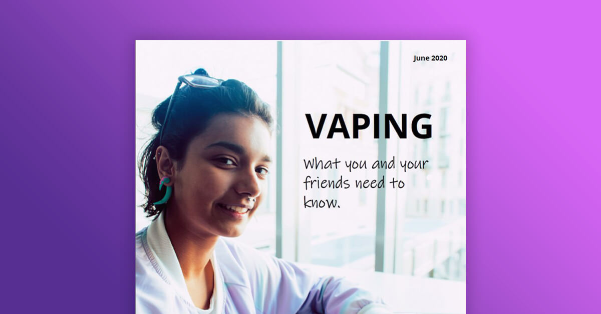 Vaping: What you and your friends need to know - School Mental Health ...