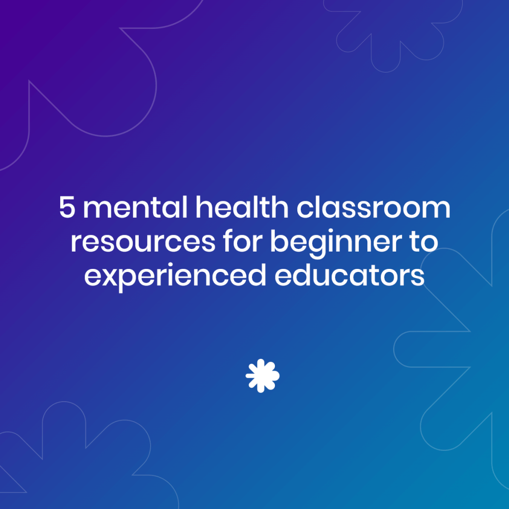 5 mental health classroom resources for beginner to experienced ...