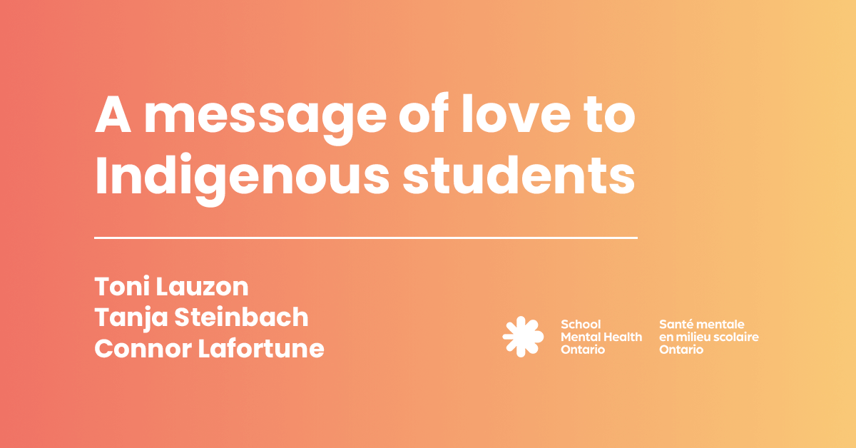 A message of love to Indigenous students - School Mental Health Ontario