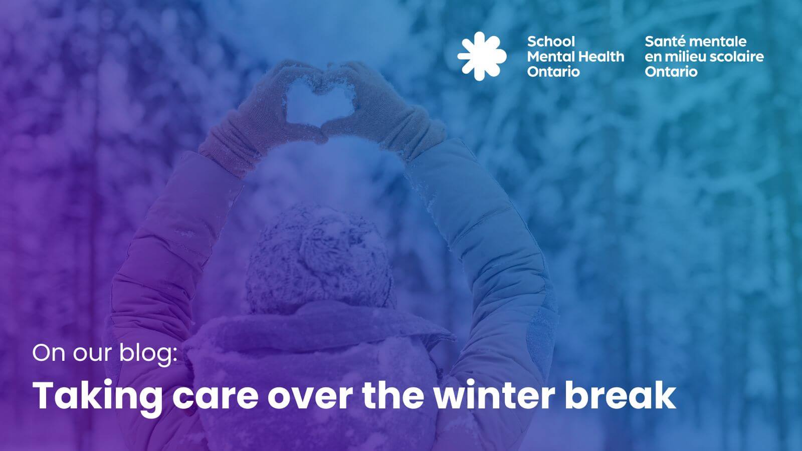 Taking care over the winter break - School Mental Health Ontario