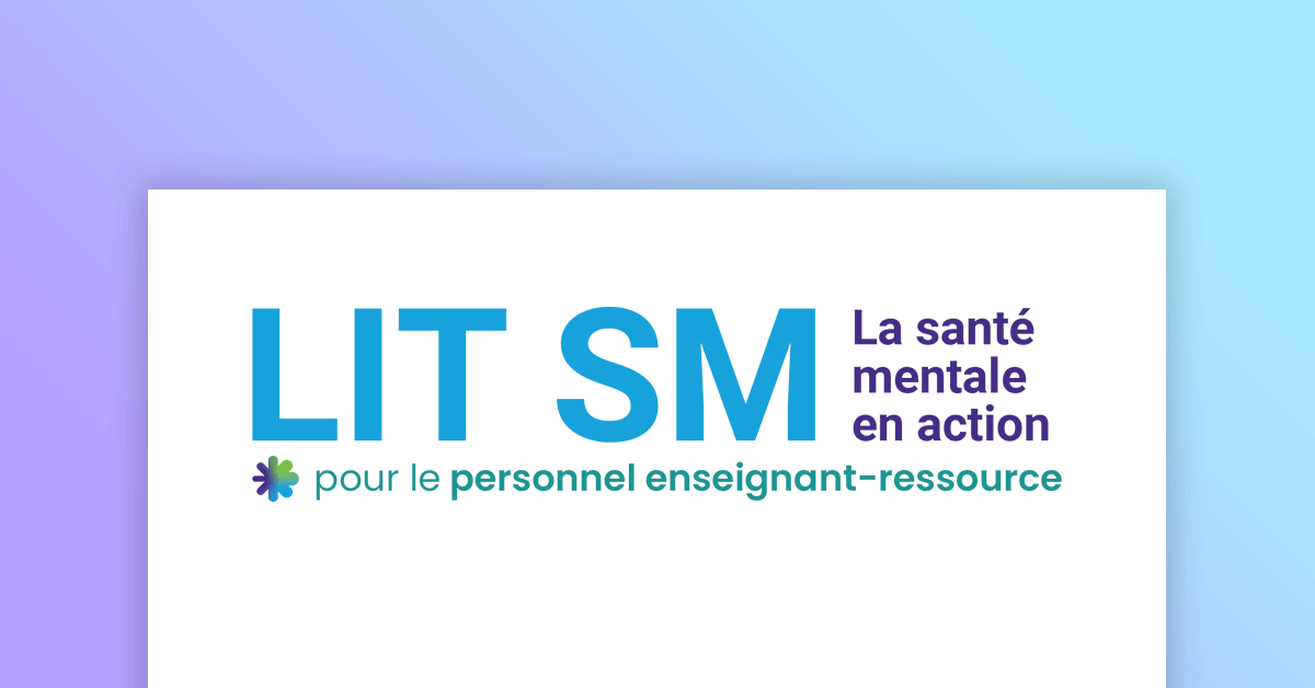 Cours de littératie en santé mentale à l’intention du personnel enseignant-ressource - Personnel ...